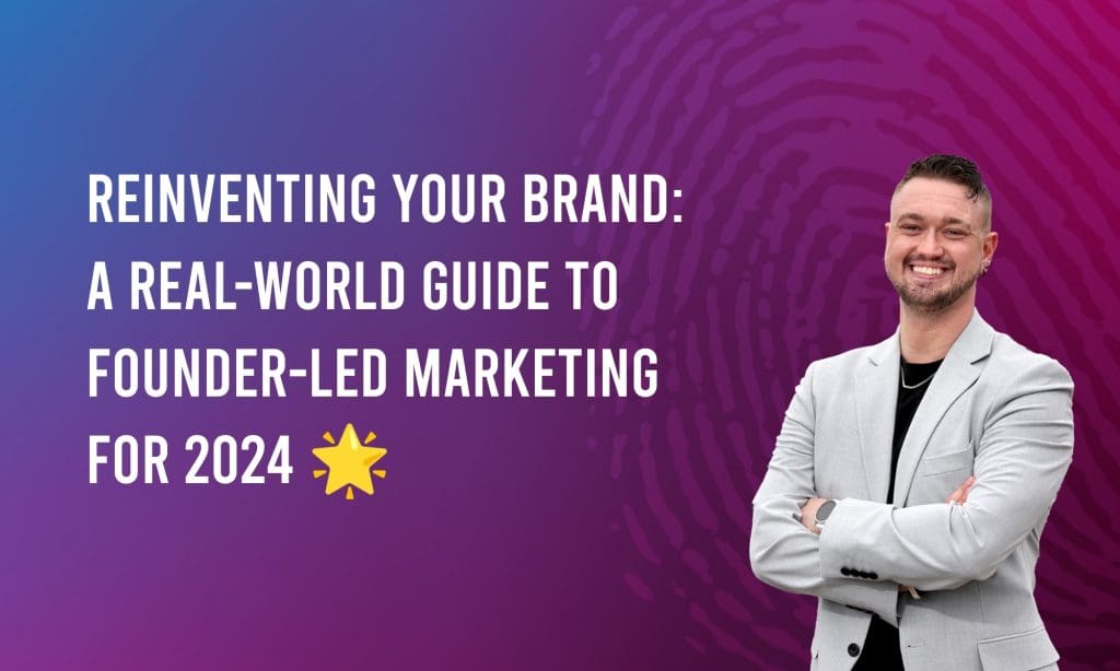 Reinventing Your Brand: A Real-World Guide to Founder-Led Marketing for ...